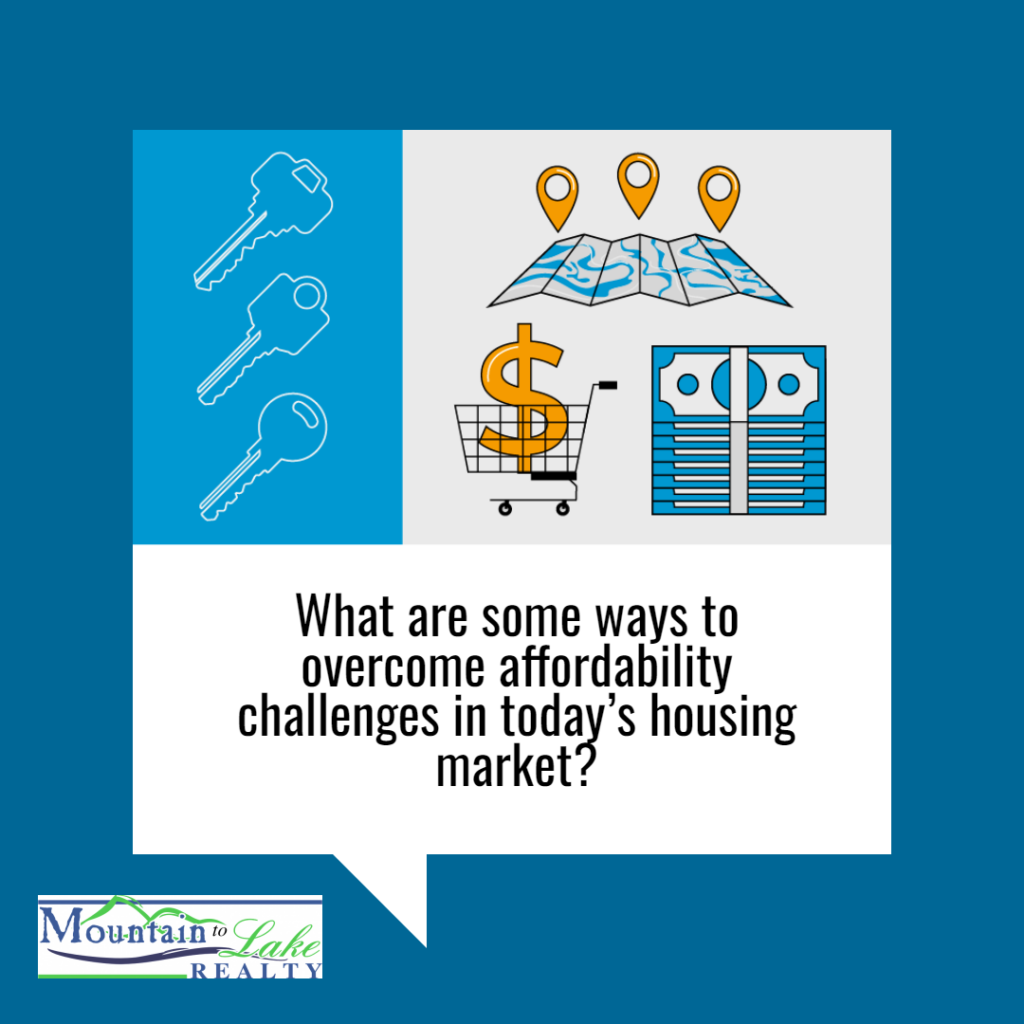 Ways To Overcome Affordability Challenges in Today’s Housing Market